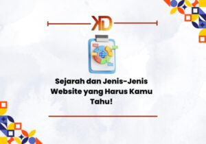 Sejarah dan Jenis-Jenis Website yang Harus Kamu Tahu!